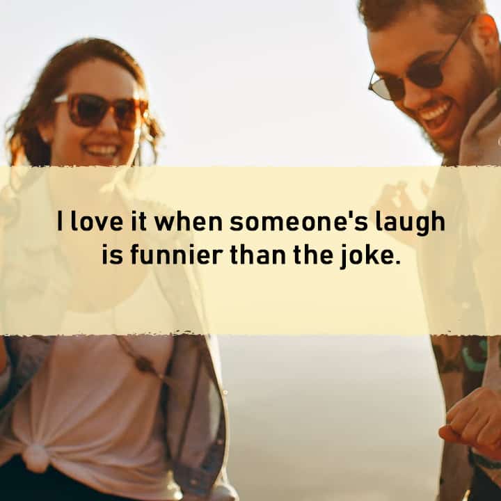 A friend who makes you laugh