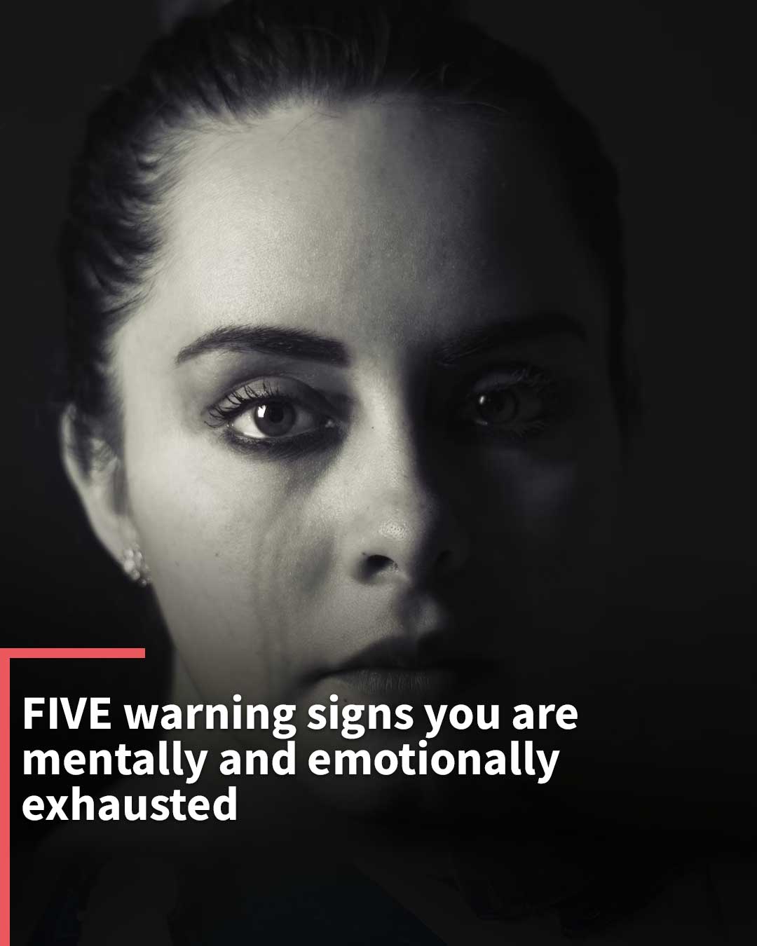 FIVE warning signs you are mentally and emotionally exhausted