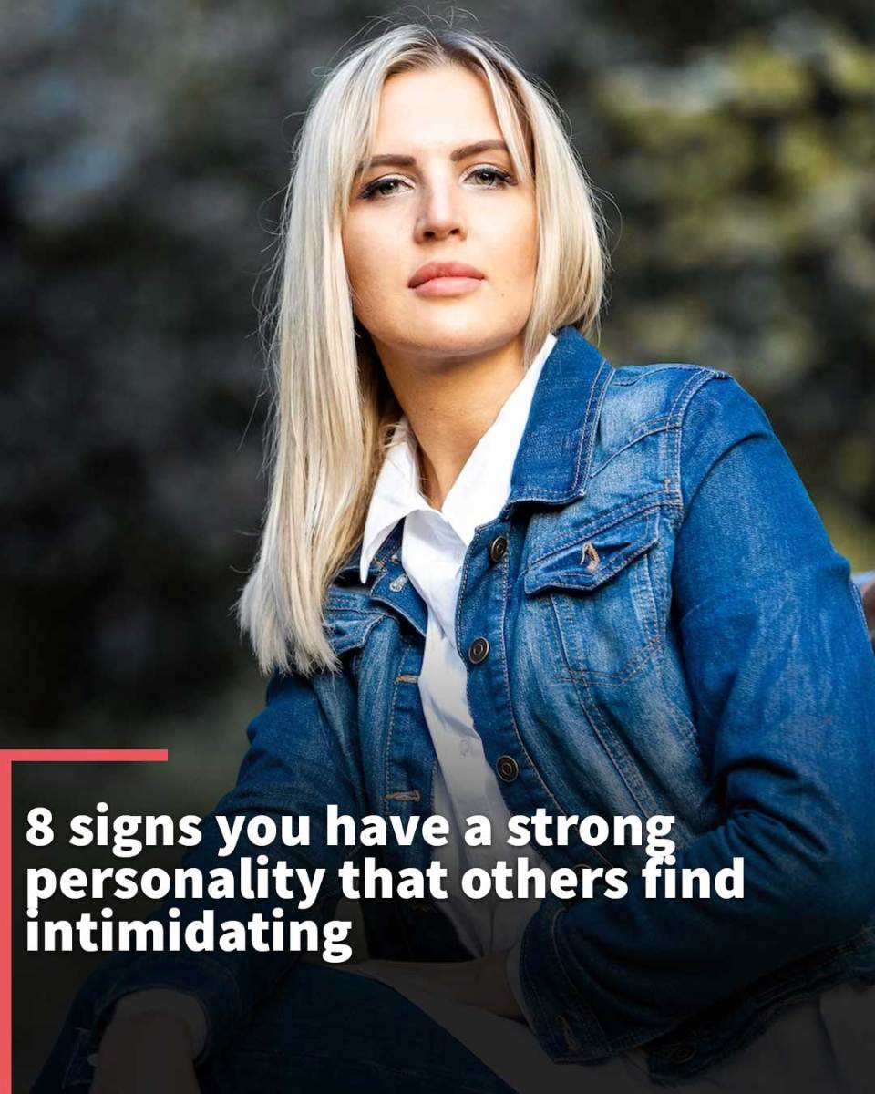 Here are the eight signs of strong personality