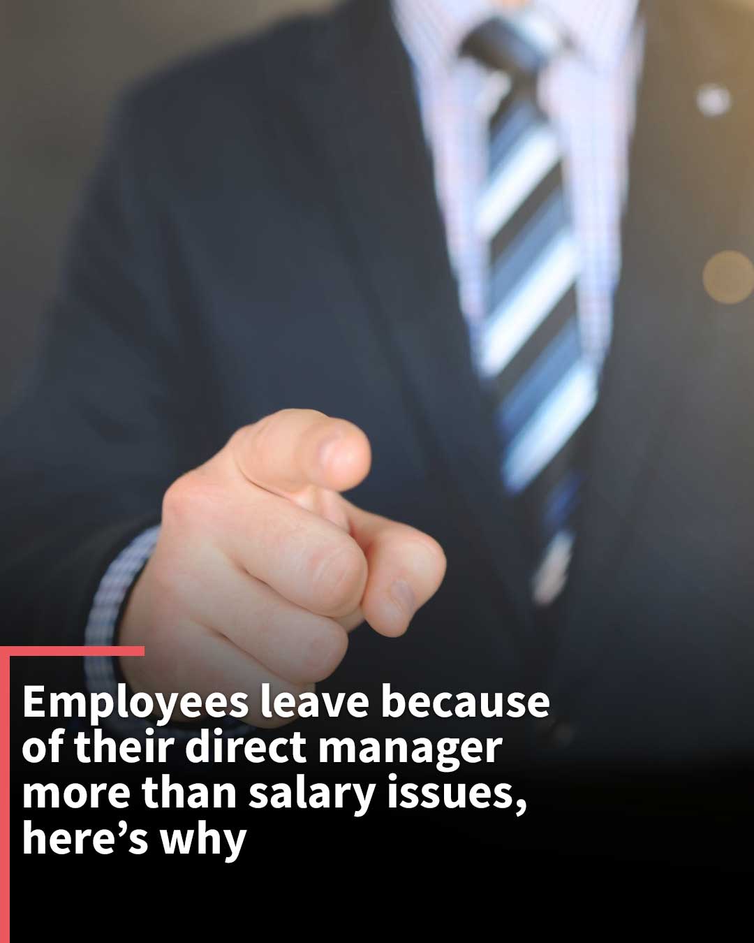 Employees leave because of their direct manager