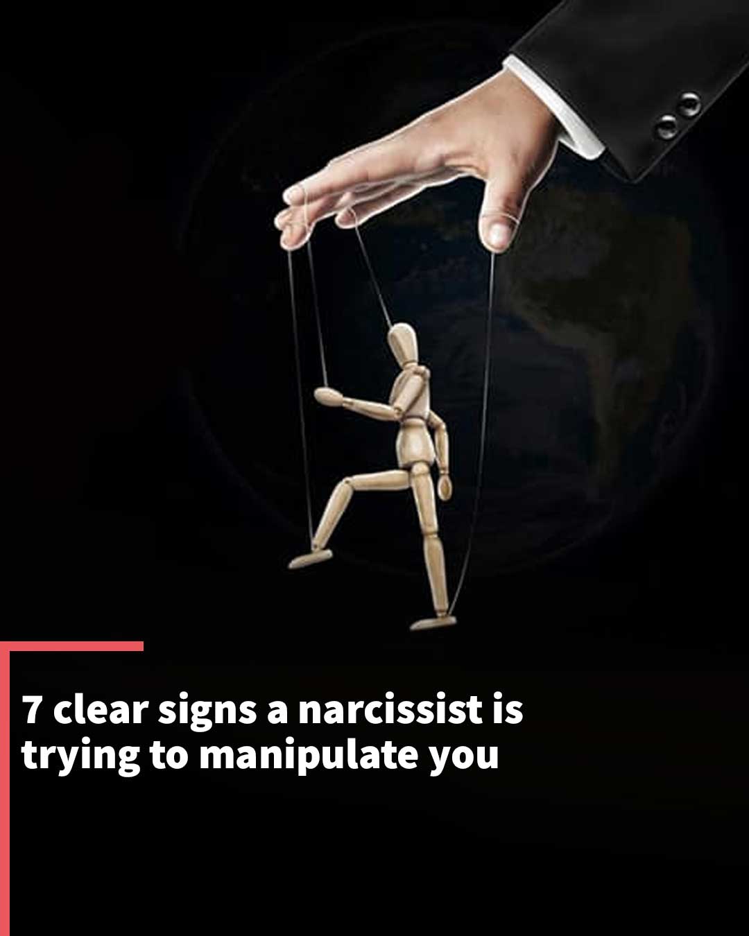 7 clear signs a narcissist is trying to manipulate you