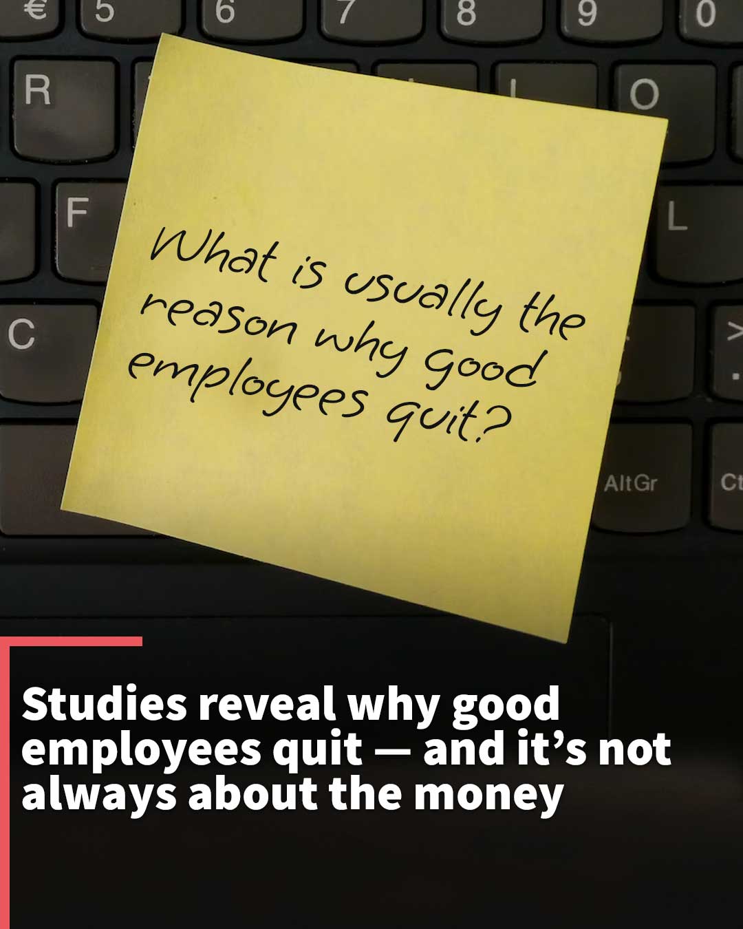 Studies reveal why good employees quit