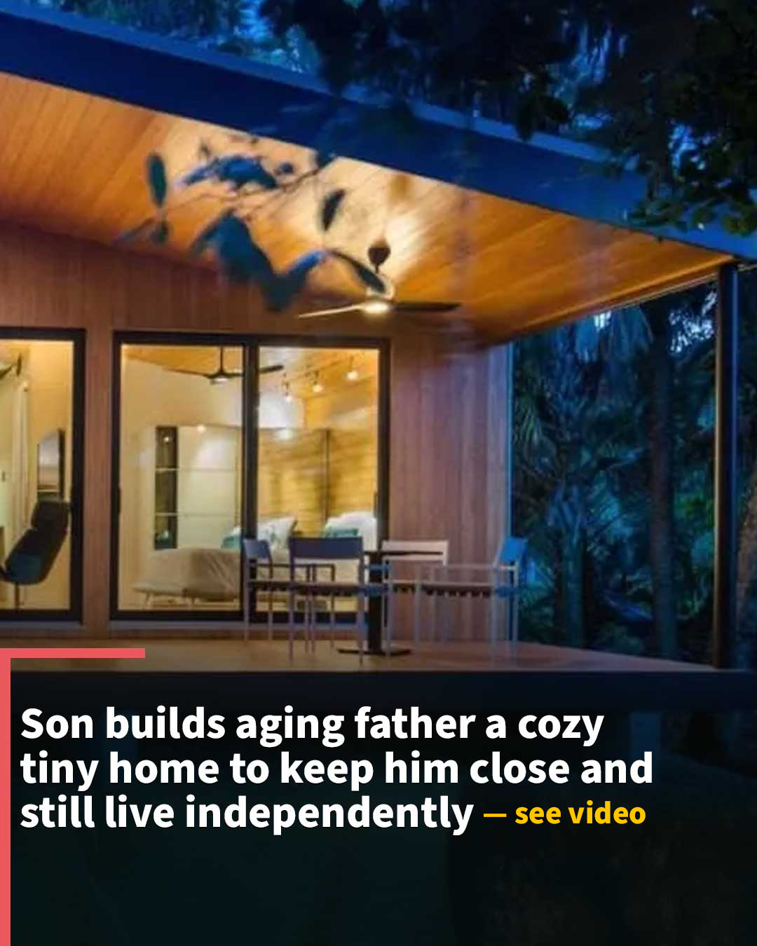Son Builds Tiny Home for Dad to Keep Him Close