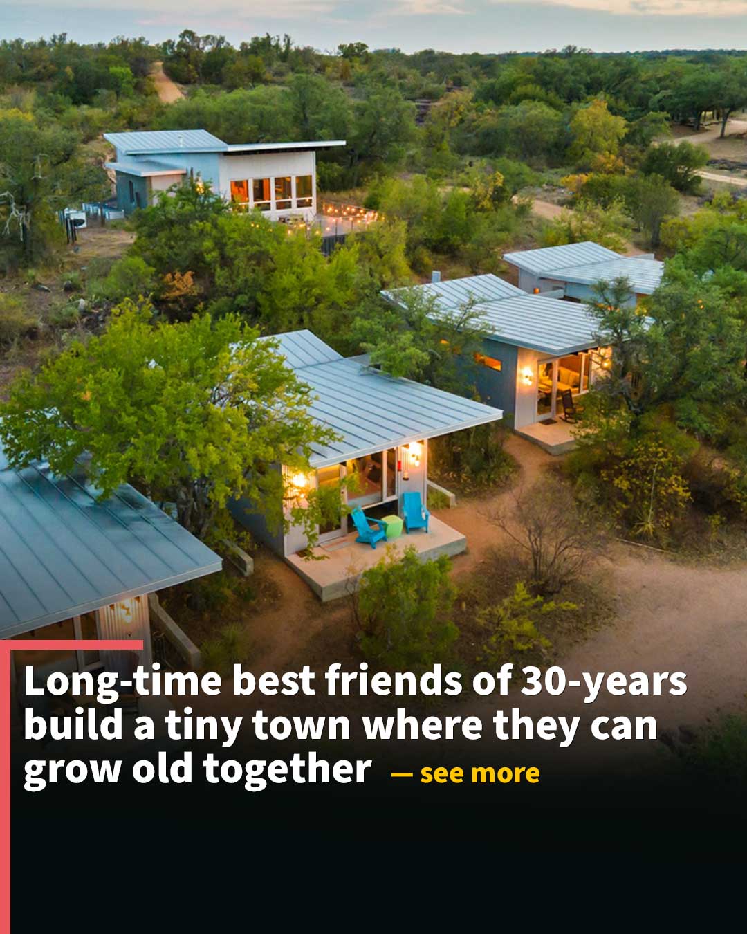 Best friends of 30-years build a tiny town to grow old together