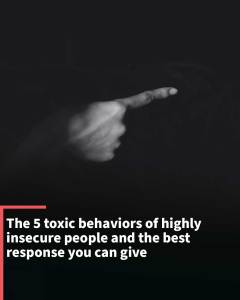 The 5 toxic behaviors of highly insecure people