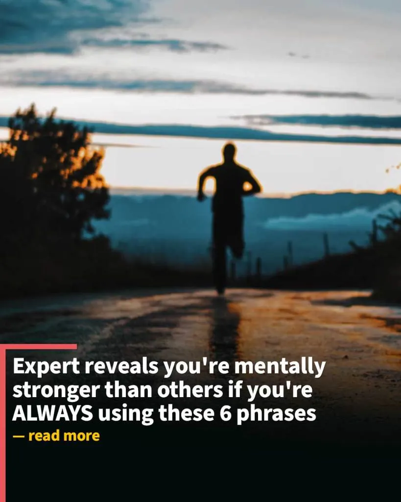 6 Phrases Mentally Strong People Always Use
