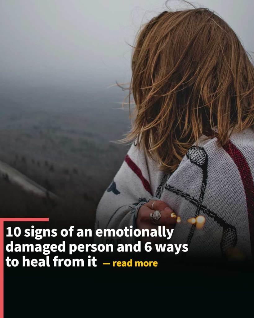 10 Signs of an Emotionally Damaged Person (and How to Heal) - My ...