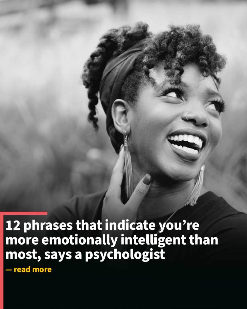 12 Phrases That Show High Emotional Intelligence - 12 phrases that ...
