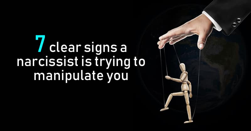7 clear signs a narcissist is trying to manipulate you