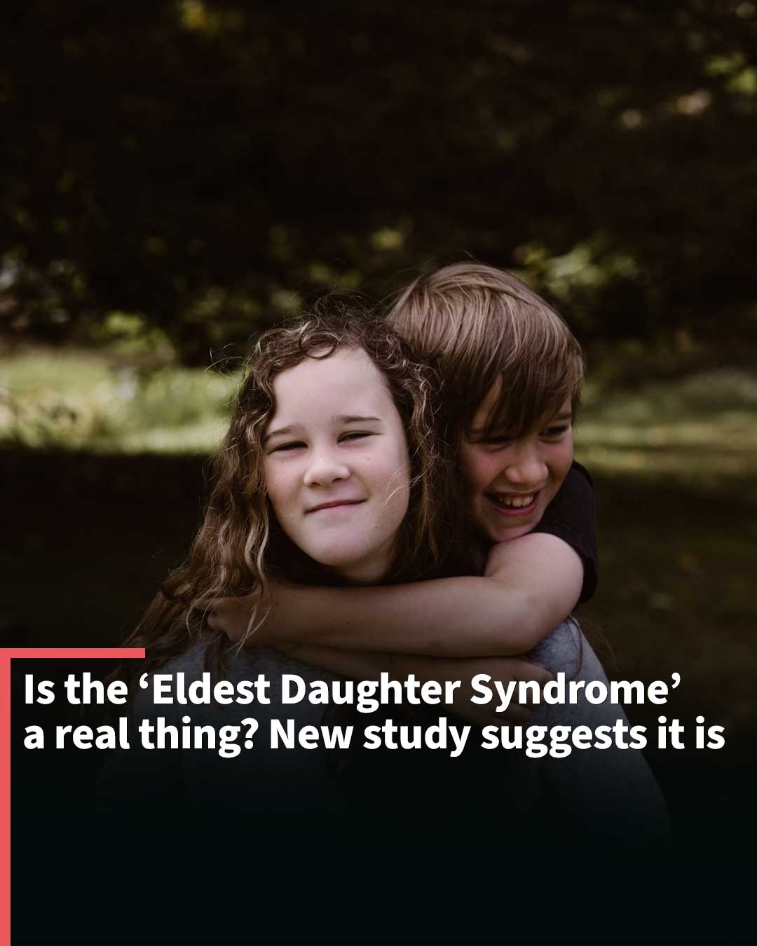 Is the 'Eldest Daughter Syndrome' a Real Thing?