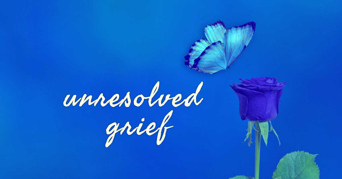 Unresolved Grief: 5 Signs You Need to Move Forward and Heal